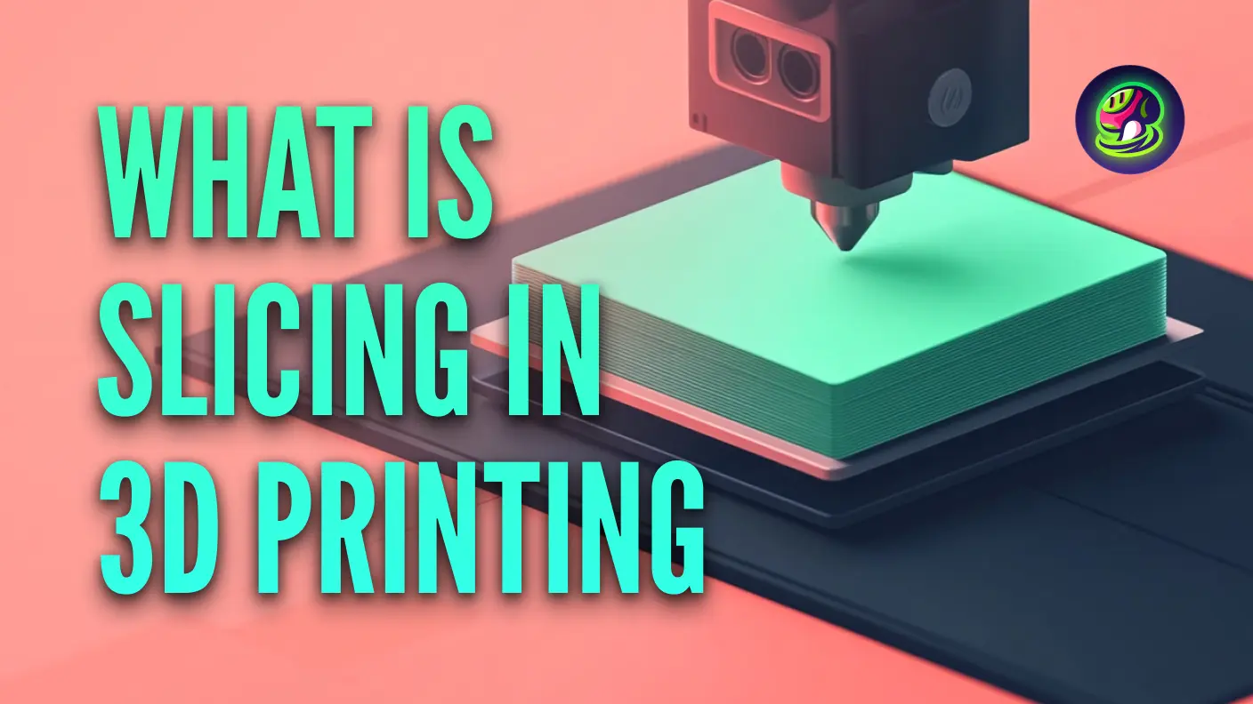 Understanding Slicing: The Key to Successful 3D Prints